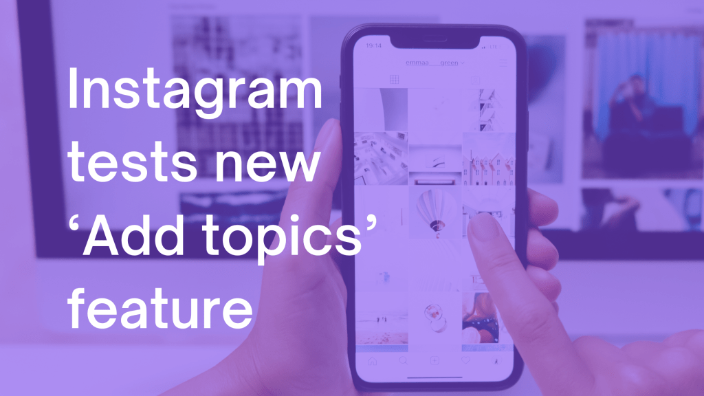 Instagram Tests New Add Topics Feature Social Plus instagram-tests-new-add-topics-feature-social-plus